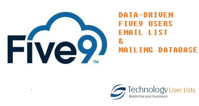 Five9 End User Mailing Address Lists | by Technology User Lists | Medium