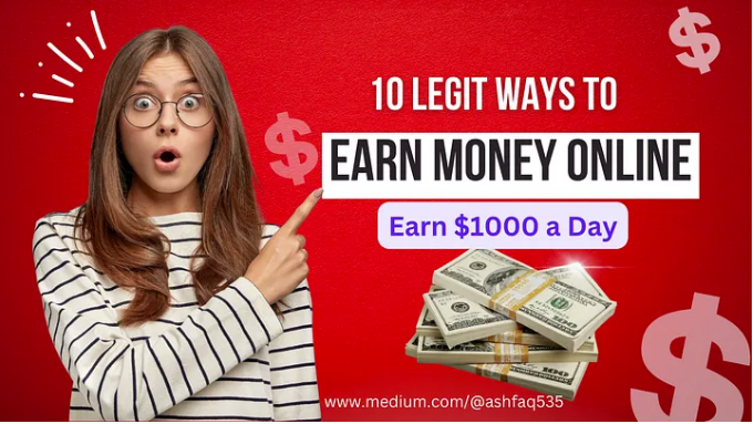 Earn $1000 a Day: 10 Legit Ways to Earn Money Online | by Ashfaq Ahmad ...