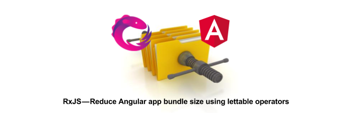 RxJS — Reduce Angular app bundle size using lettable operators | by Ashwin Sureshkumar ...