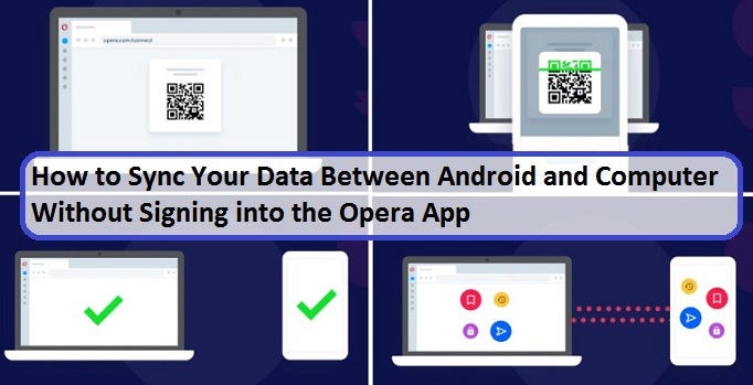 How to Sync Your Data Between Android and Computer Without Signing into the Opera App | by ...