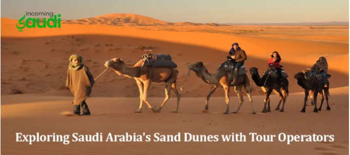 Exploring Saudi Arabia’s Sand Dunes with Tour Operators — Incoming ...