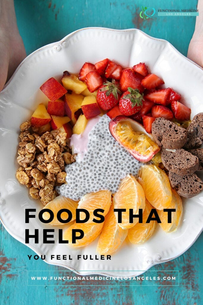 Foods That Help You Feel Fuller - Functional Medicine Los Angeles - Medium