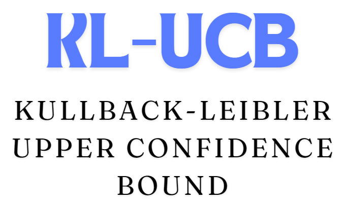 KL-UCB (Kullback-Leibler Upper Confidence Bound) Algorithm | by Aleena ...