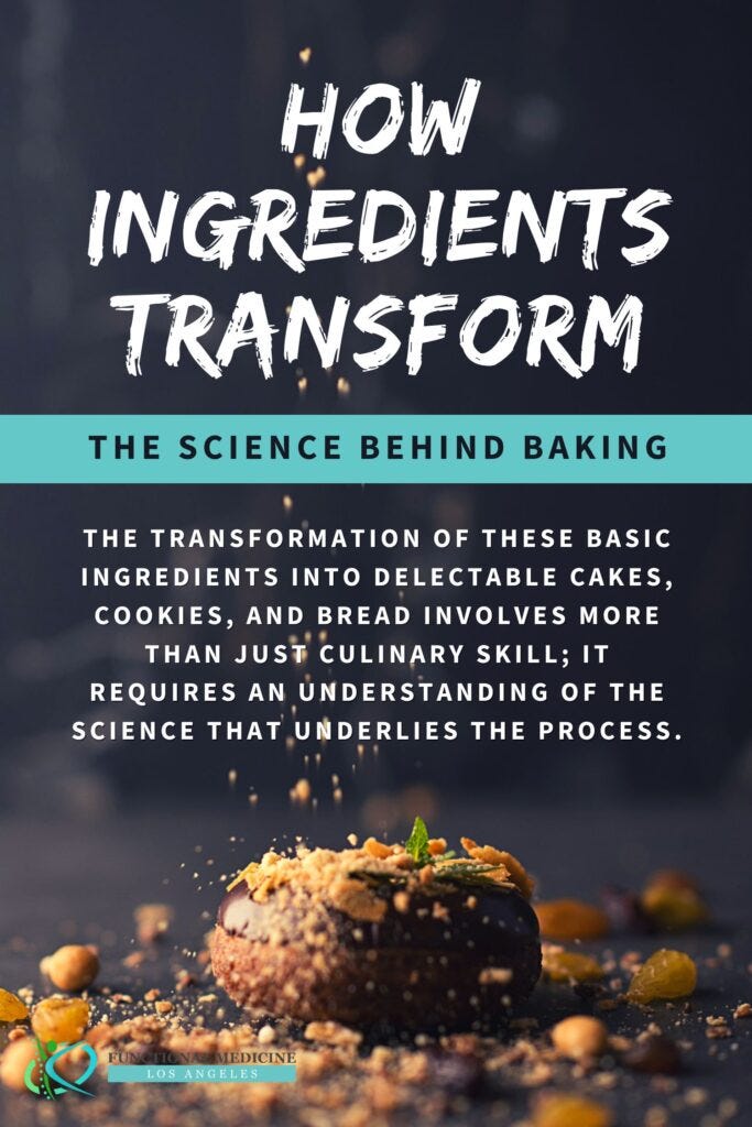 The Science Behind Baking: How Ingredients Transform - Functional Medicine Los Angeles - Medium