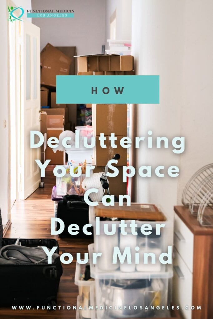 How Decluttering Your Space Can Declutter Your Mind - Functional Medicine Los Angeles - Medium