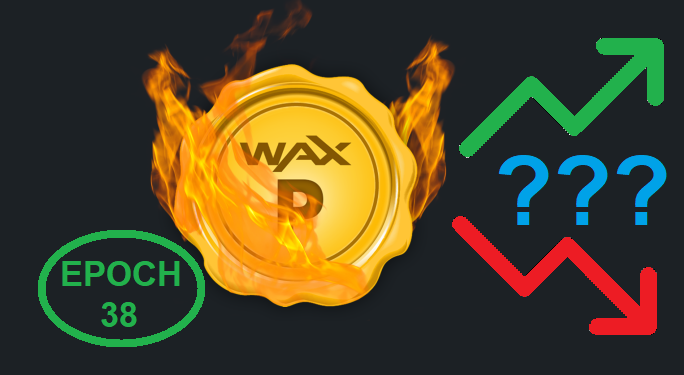 WAX DEFI: Epoch 38 Data & Charts. !!! NOTE !!!! Most of the information ...