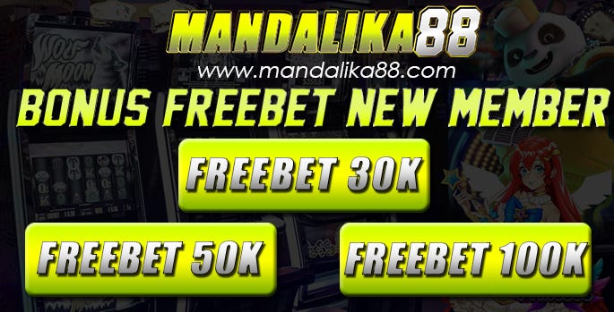 BONUS FREEBET NEW MEMBER MANDALIKA 30K 50K 100K | by MANDALIKA88 | Dec ...