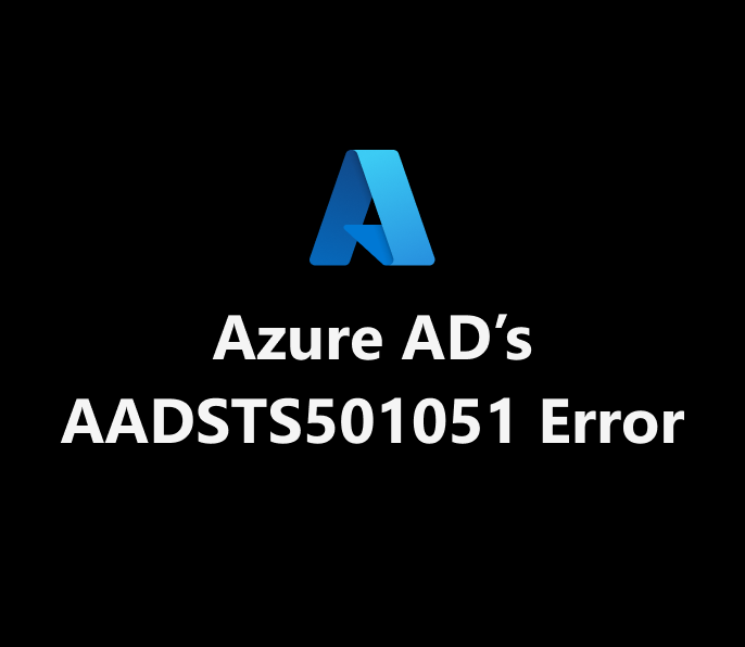 Solving Azure AD’s AADSTS501051 Error in ASP.NET Core: A Real-World Fix ...