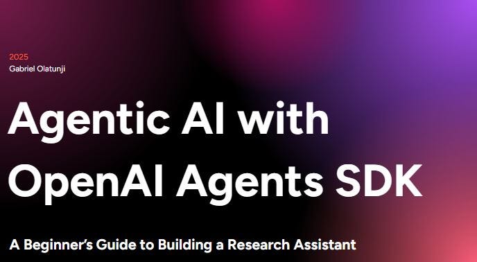 Agentic AI with OpenAI Agents SDK: A Beginner’s Guide to Building a Research Assistant | by ...