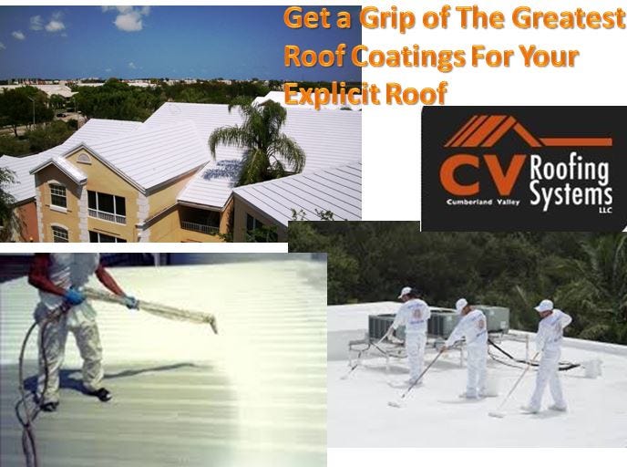 Get a Grip of The Greatest Roof Coatings For Your Explicit Roof | by ...