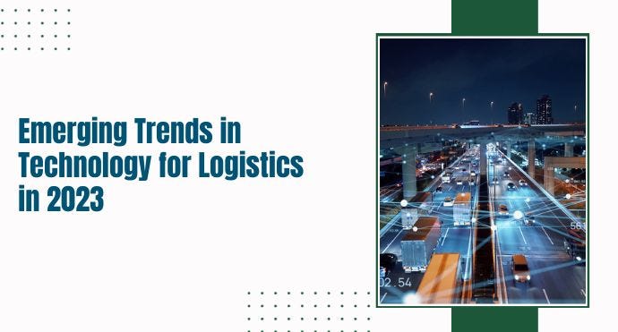 Emerging Trends in Technology for Logistics in 2023 | by Mobiloitte ...