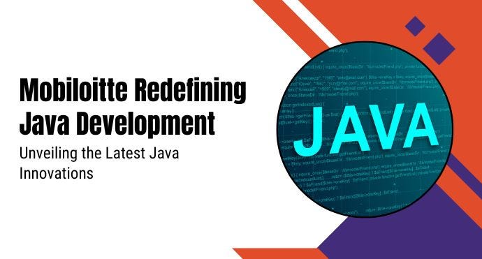 Mobiloitte Redefining Java Development: Unveiling the Latest Java ...