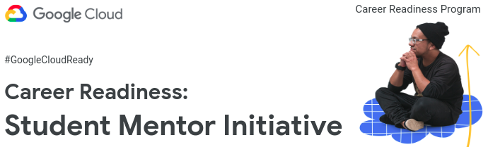 Google Cloud Career Readiness Student Mentor initiative — Mentor Experience | by Abhishek Sharma ...