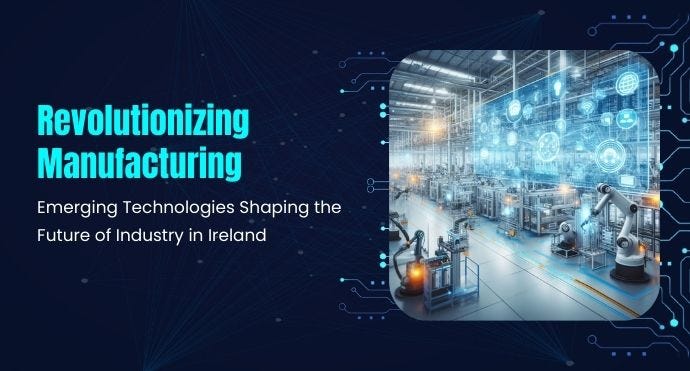 Revolutionizing Manufacturing: Emerging Technologies Shaping the Future ...
