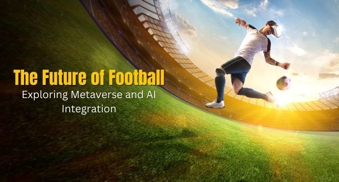 The Future of Football: Exploring Metaverse and AI Integration | by ...