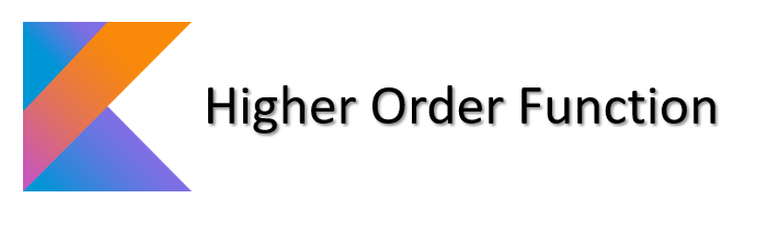 Kotlin Higher Order Function What Is Higher Order Function By Kavie Medium