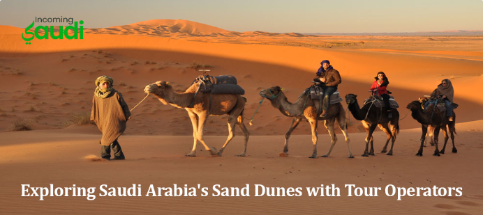 Exploring Saudi Arabia’s Sand Dunes with Tour Operators — Incoming ...