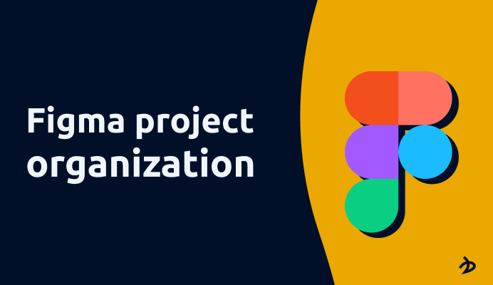 Figma project organization. If you’re lost and don’t know where to ...