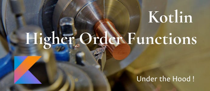 Higher Order Functions In Kotlin — Under The Hood By Shangeeth Sivan 5024