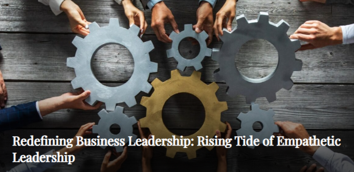 Redefining Business Leadership: Rising Tide of Empathetic Leadership ...