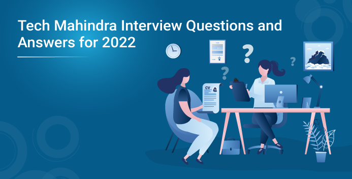 Tech Mahindra Interview Questions and Answers for 2022 | Edureka