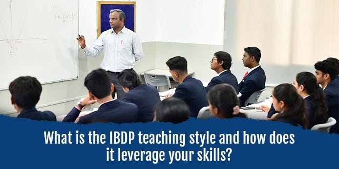 What is the IBDP teaching style and how does it leverage your skills ...