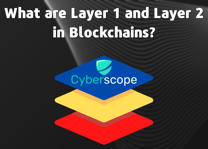 What are Layer 1 and Layer 2 in Blockchains? | by Cyberscope | Coinmonks | Medium