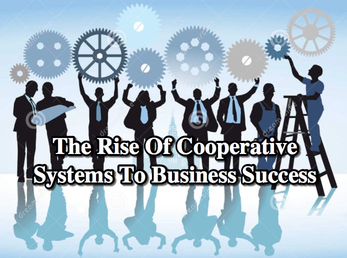 The Rise Of Cooperative Systems To Business Success | by Rob Peters ...