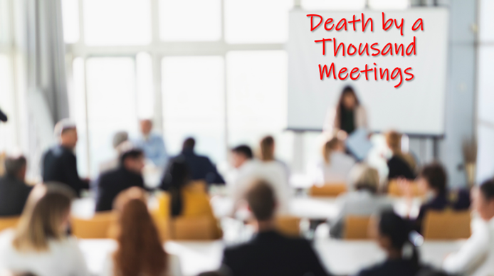 59. Death by a Thousand Meetings. How to avoid the dreaded “Death by a ...