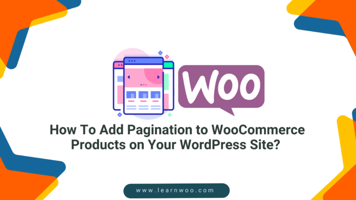 How To Add Pagination to WooCommerce Products on Your WordPress Site? (4 Best Plugins to Help ...