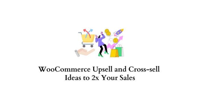 WooCommerce Upsell and Cross-sell Ideas to 2x Your Sales | by Rithin | Medium
