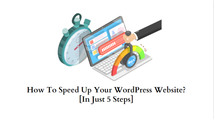 How to Speed Up your WordPress Website In 5 Simple Steps? [Includes ...