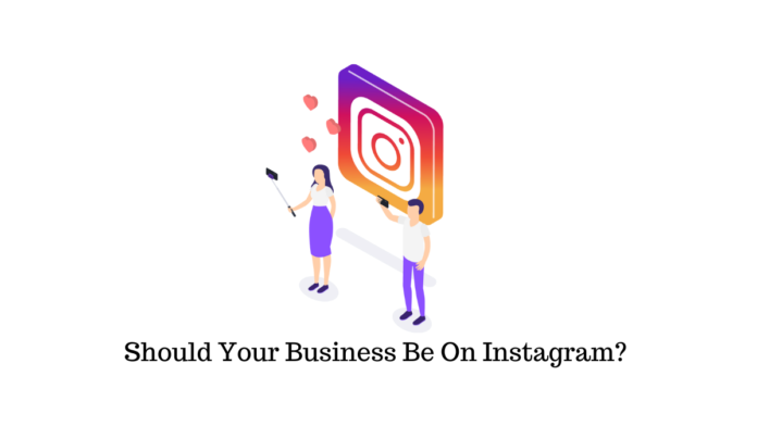 Should Your Business Be On Instagram? 8 Factors To Consider | by ...