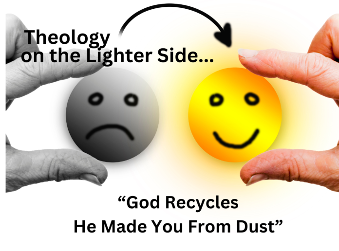 “God Recycles, He Made You From Dust” - Biblical Christian Worldview ...