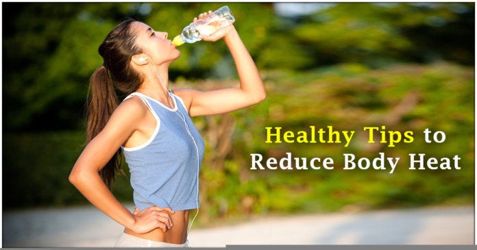 Healthy Tips to reduce body heat. All of us do mostly experience the ...