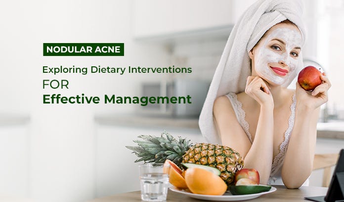 Diet To Prevent Nodular Acne Your Ultimate Guide By Acne Wiki Aug