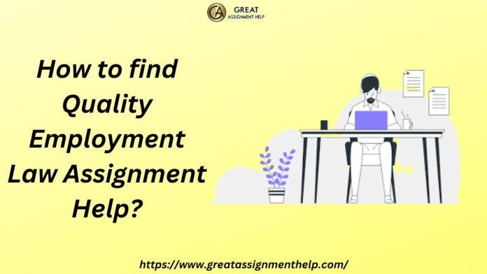 How to find Quality Employment Law Assignment Help? | by Great ...