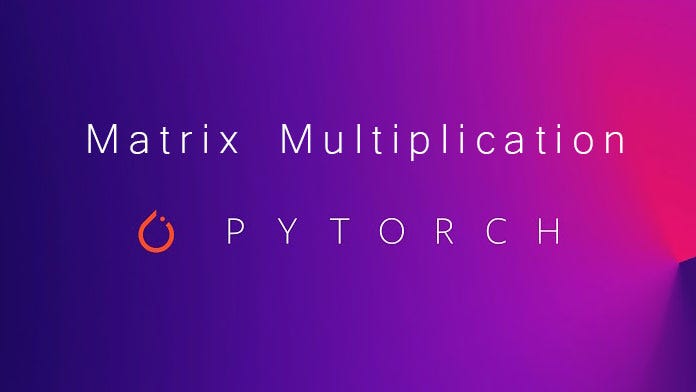 Mastering Matrix Multiplication in PyTorch | by Mark Ai Code | Medium