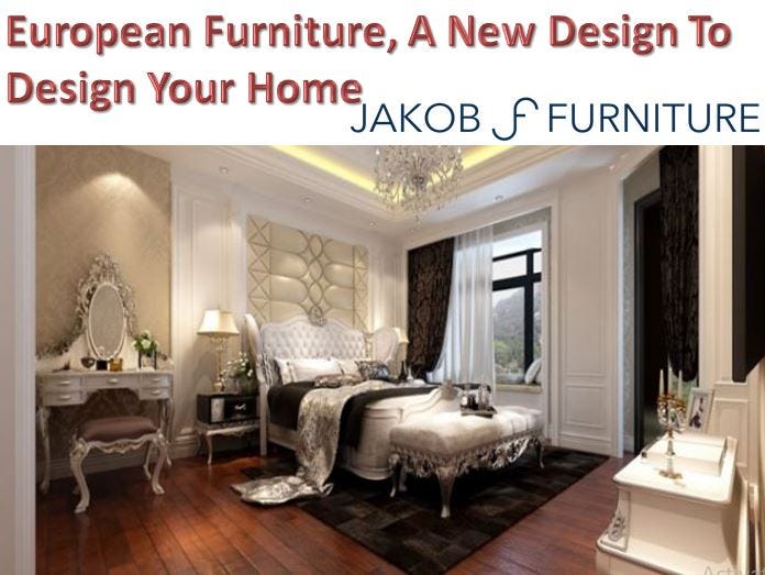 European Furniture, A New Design To Design Your Home | by ...