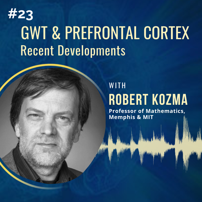 PODCAST EPISODE #23: Global Workspace Theory (GWT) and Prefrontal ...