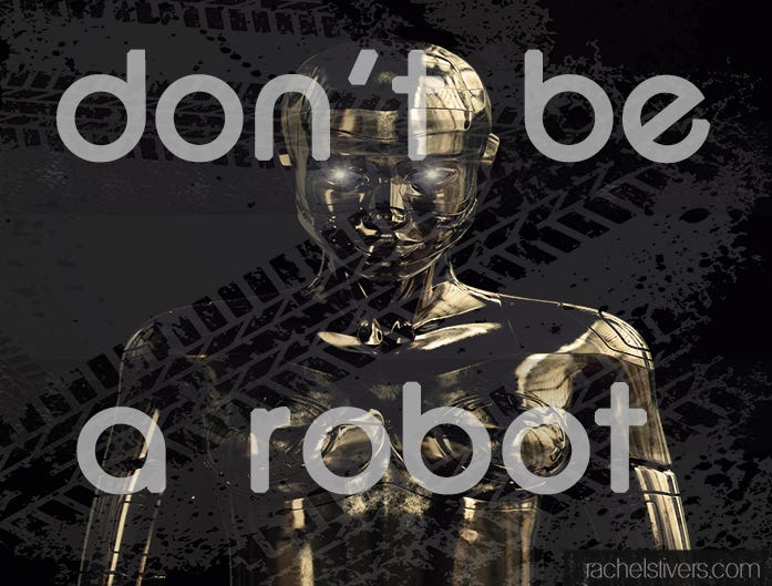 Don’t be a robot: . The danger in quantifying everything | by Rachel ...