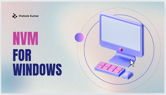 Seamlessly Manage Node.js Versions on Windows with nvm | by Prateek Kumar | Jul, 2024 | Medium