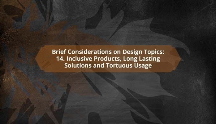 Brief Considerations on Design Topics: 14. Inclusive Products, Long ...