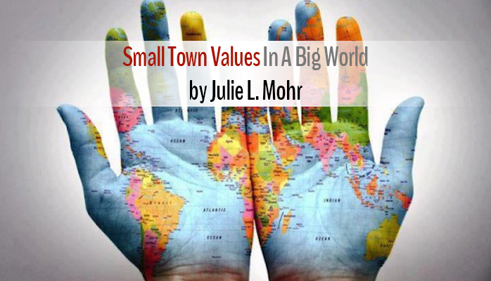 Small Town Values in a Big World. I grew up in a small town in northern ...