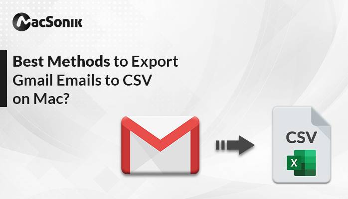 Best Methods to Export Gmail Emails to CSV on Mac? | by MacSonik | Medium