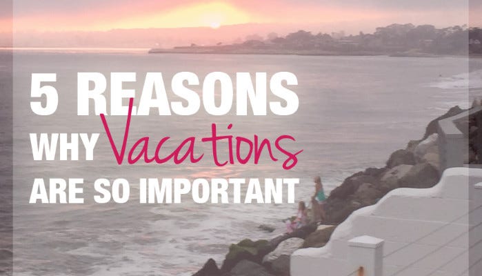 Why Vacations Are Important: The Power of Taking a Break | by Muskan ...