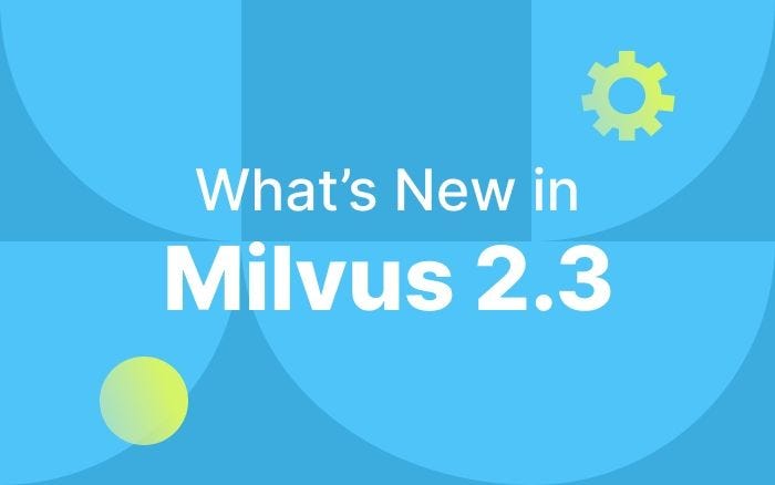 Exciting news!. Join me to look at these new features… | by Milvus | Vector Database for AI | Medium
