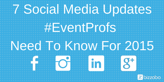 7 Social Media Updates #EventProfs Need to Know for 2015 | by Bizzabo ...