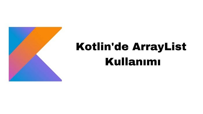 Kotlin’de ArrayList Kullanımı | Medium