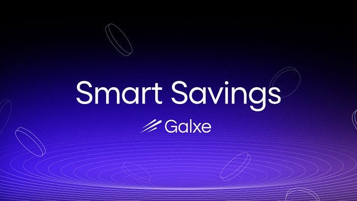 Unlocking the Potential of DeFi with Galxe Smart Savings | by ionelan ...